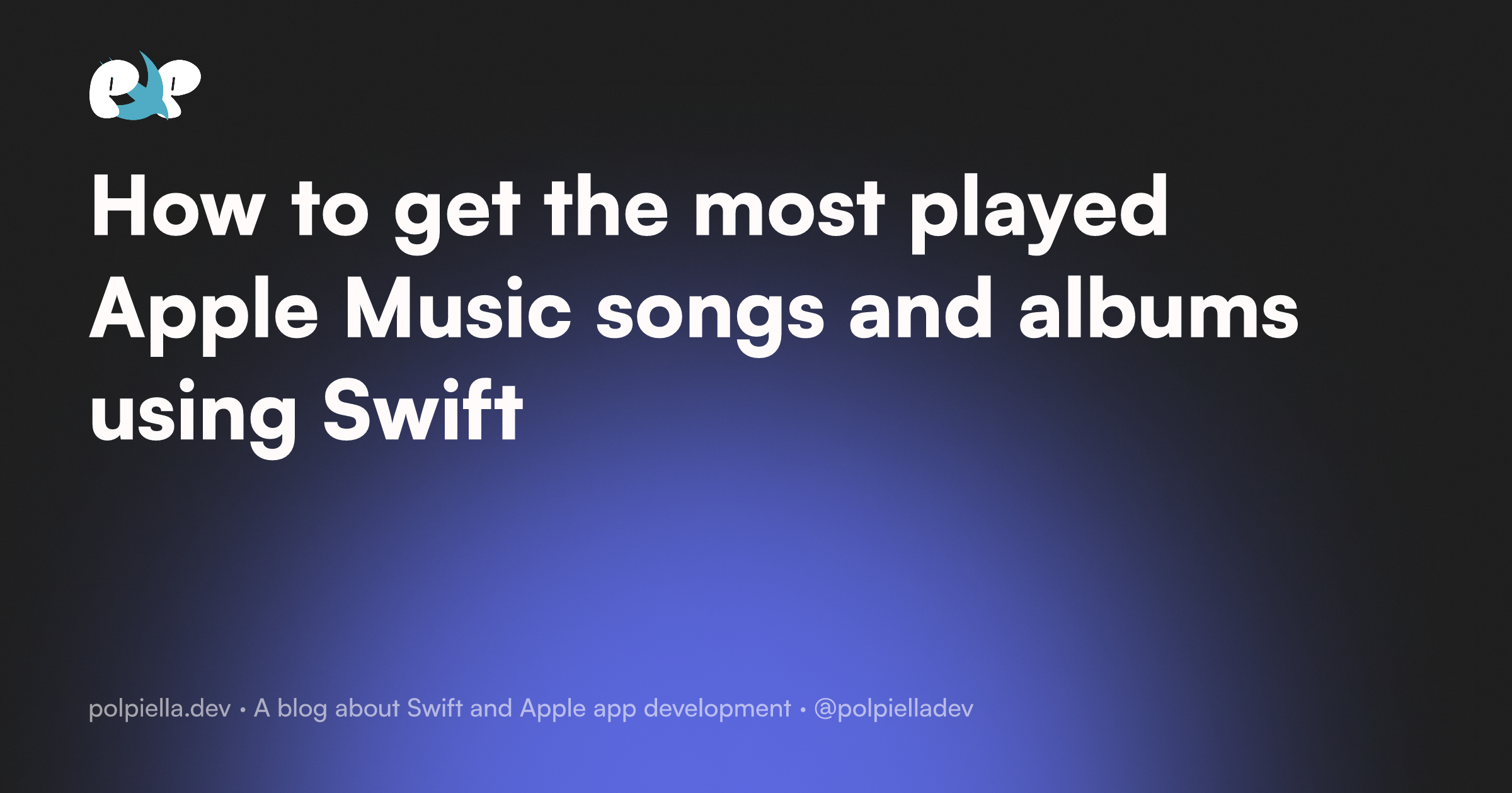 How to get the most played Apple Music songs and albums using Swift