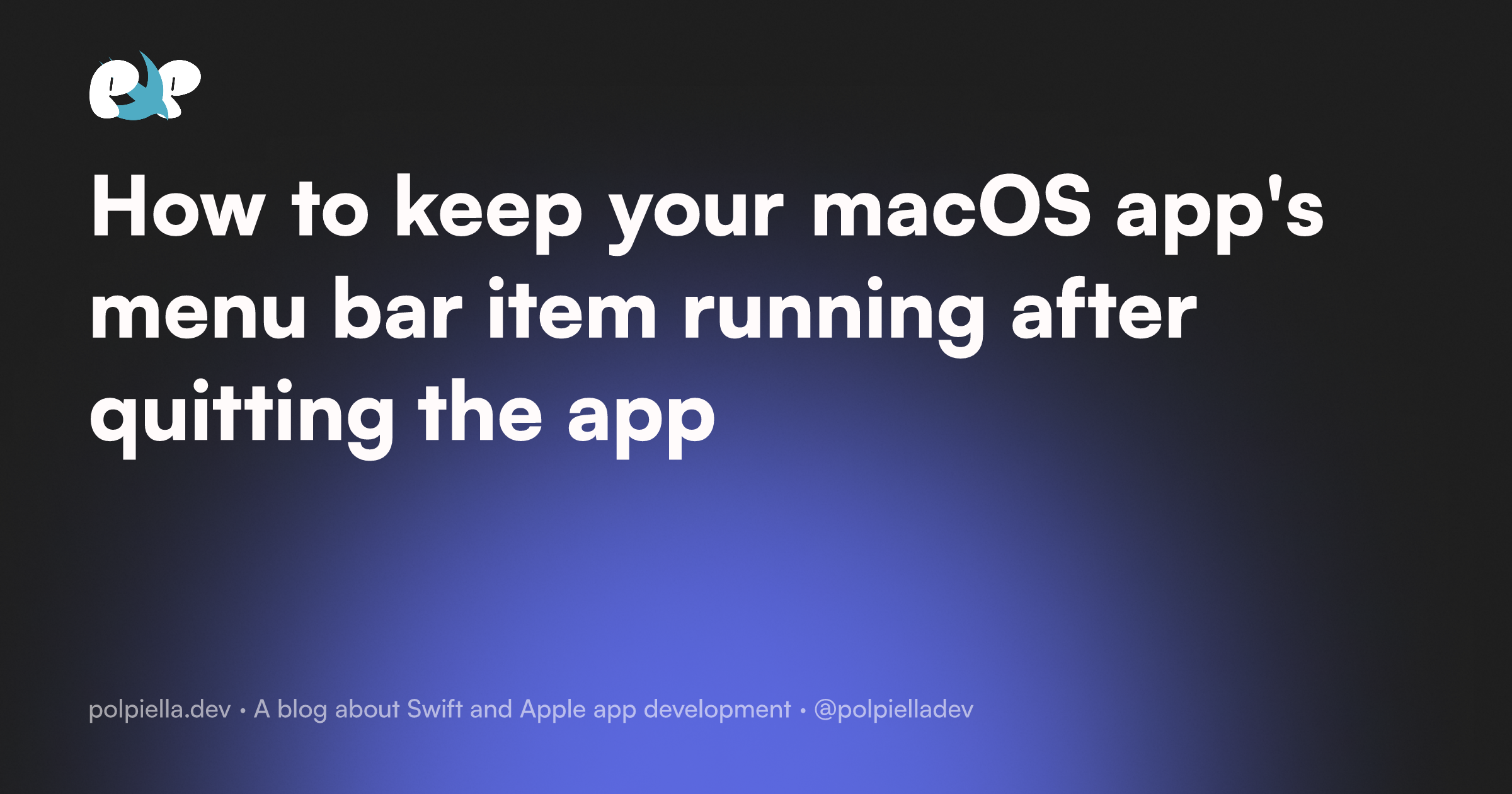 How to keep your macOS app's menu bar item running after quitting the app